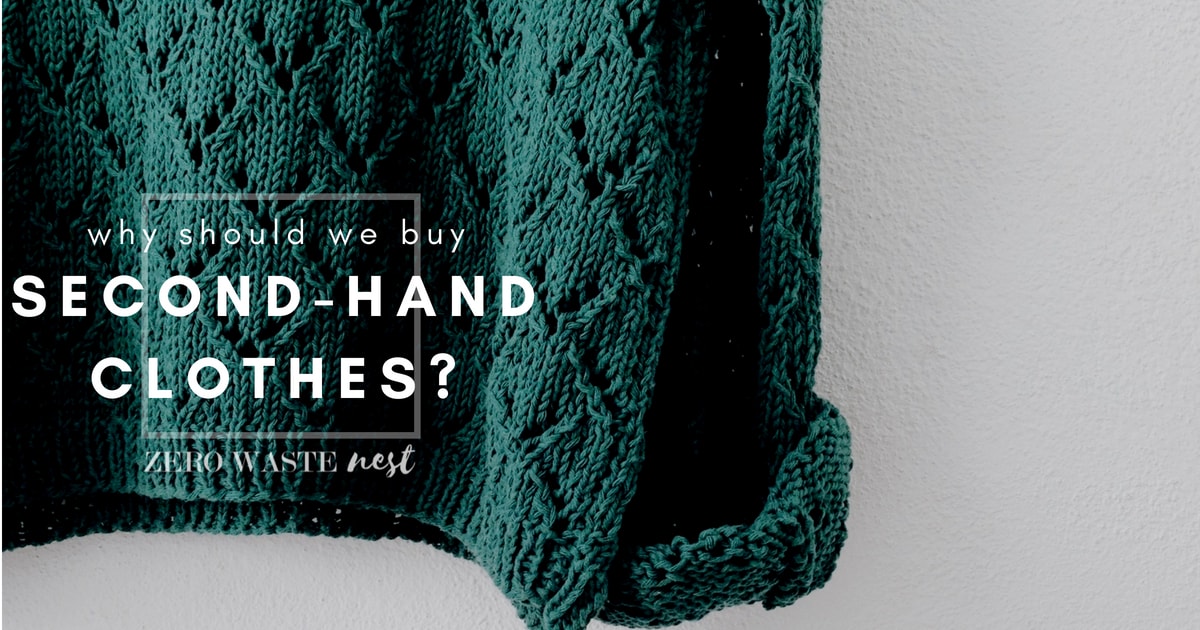 Why should we buy second-hand clothes? - Zero Waste Nest
