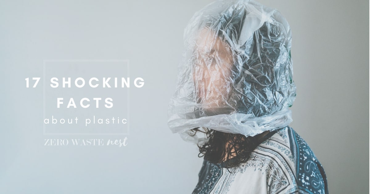 17 Shocking Facts About Plastic - Zero Waste Nest